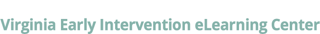 Virginia Early Intervention eLearning Center